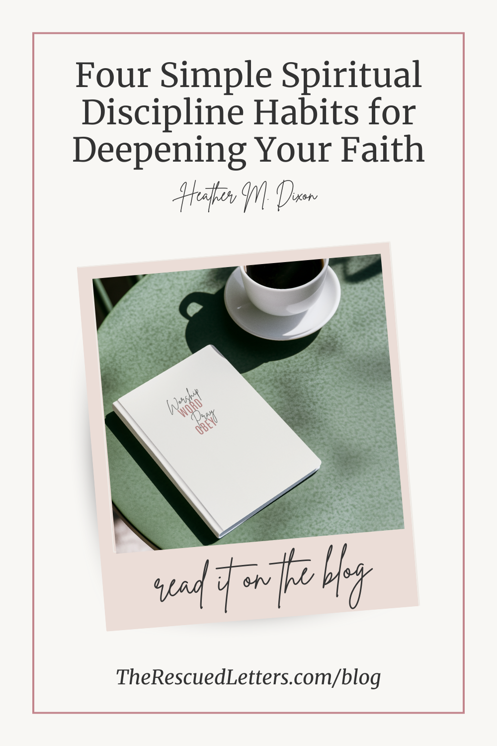 Four Simple Spiritual Discipline Habits for Deepening Your Faith