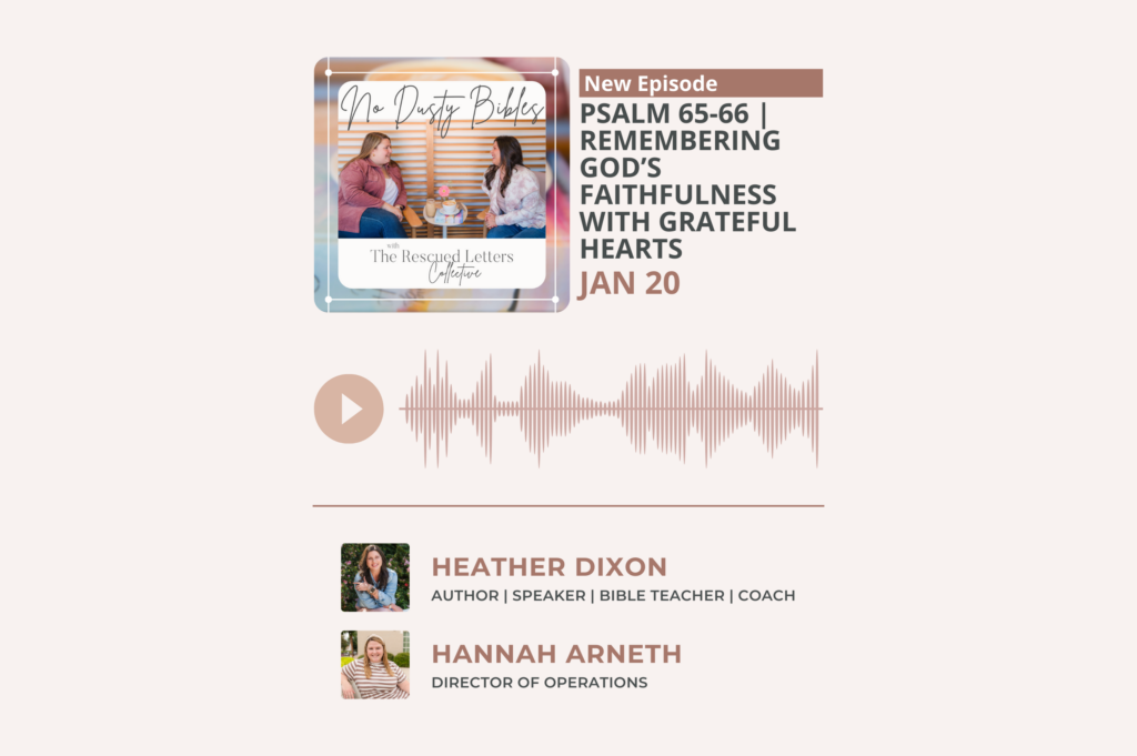 Psalm 65-66 | Remembering God’s Faithfulness with Grateful Hearts